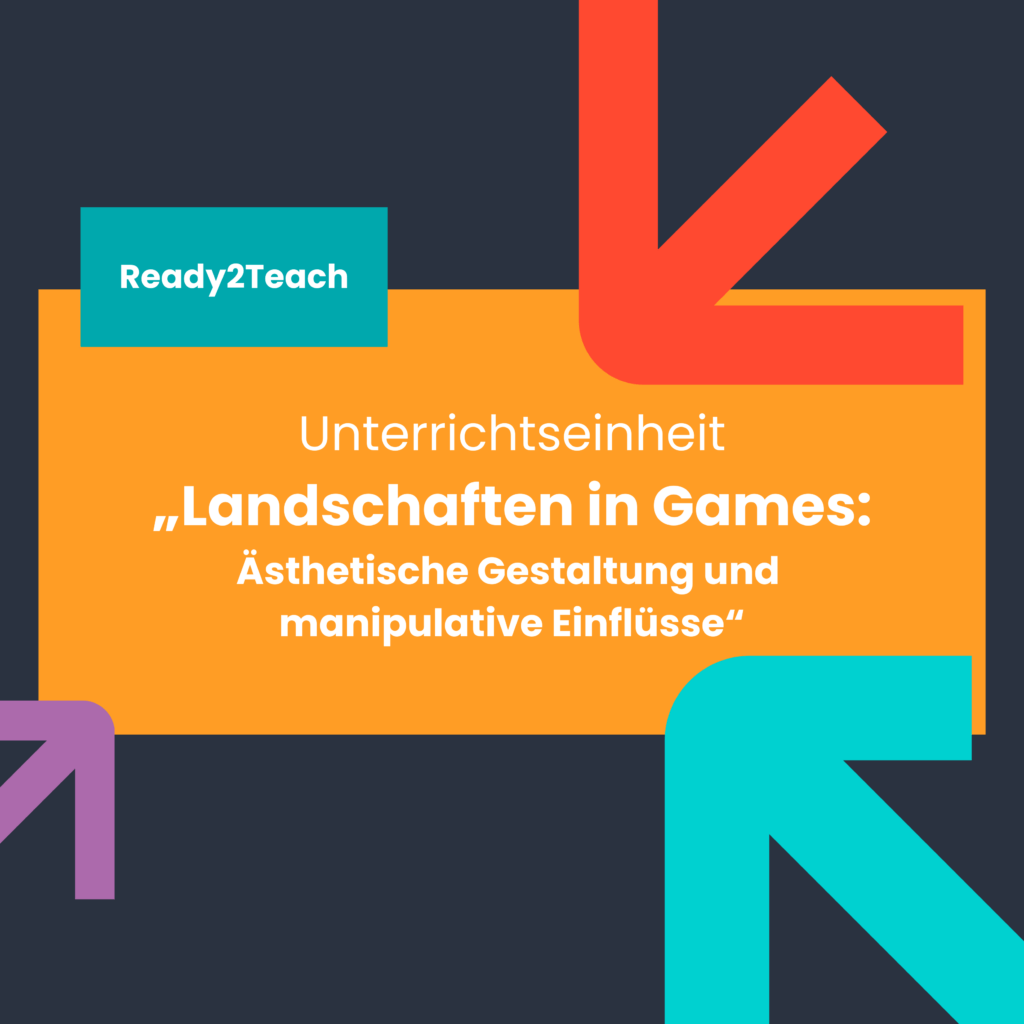 Unterrichtseinheit „Landschaften in Games“ - GAMESHIFT NRW